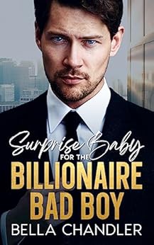 Surprise Baby For The Billionaire Bad Boy: An Enemies to Lovers Best Friend's Brother Romance ...