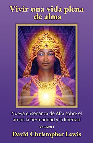 Amazon.com: Vivir una vida plena de alma: Nueva enseñanza de Afra sobre ...