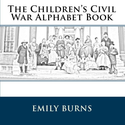 The Children's Civil War Alphabet Book: Voices From History: Burns ...