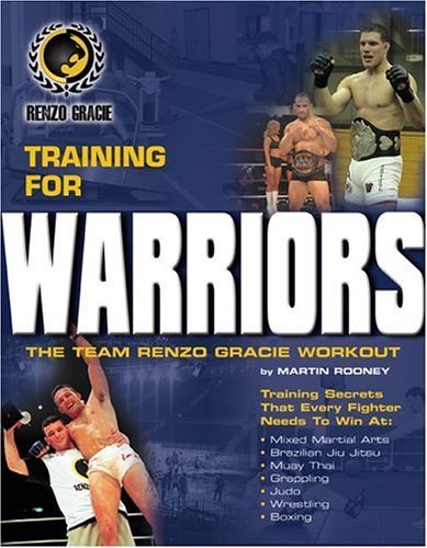 The Team Renzo Gracie Workout: Training for Warriors by Martin Rooney ...