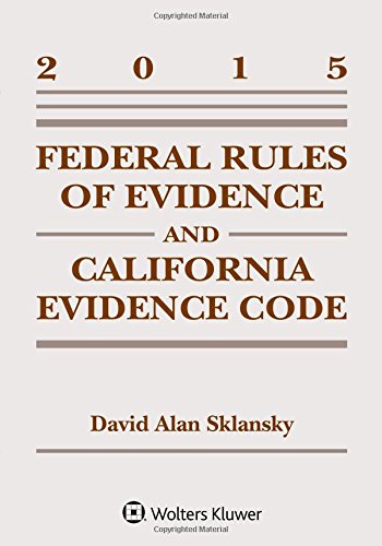 Federal Rules Evidence and California Evidence Code: 2015 Case ...