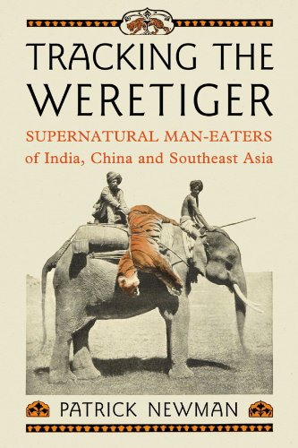 Tracking the Weretiger: Supernatural Man-Eaters of India, China and ...