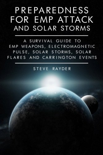 Preparedness for EMP Attack and Solar Storms: A Survival Guide to EMP ...