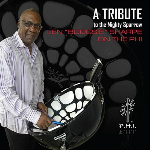Play A Tribute to the Mighty Sparrow (Len "Boogsie" Sharpe on the PHI ...