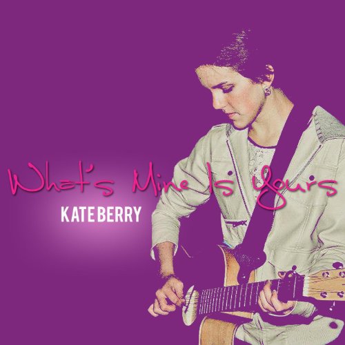 Play What's Mine Is Yours by Kate Berry on Amazon Music