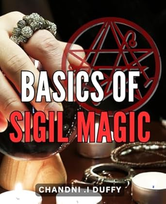 Amazon.com: Basics Of Sigil Magic: Unlocking the Powers of Symbolic Manifestation: A Practical ...