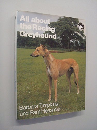 All About the Racing Greyhound: Tompkins, Barbara, Heasman, Pam ...