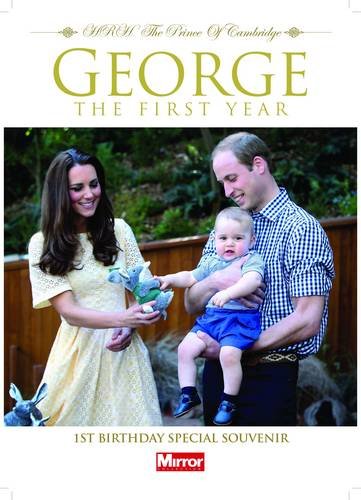 George the First HRH the Prince of Cambridge: First Birthday Special ...