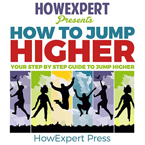 How to Jump Higher: Your Step-By-Step Guide to Jump Higher (Audible ...