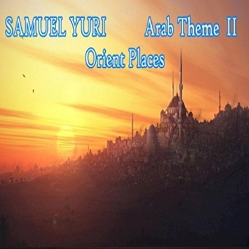 Play Arab Theme II: Orient Places (Second Version) by SAMUEL YURI on Amazon Music