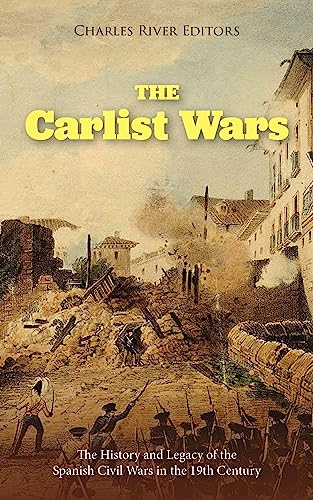 Amazon.com: The Carlist Wars: The History and Legacy of the Spanish ...