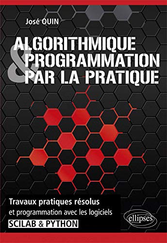 Algorithmique et programmation par la pratique - Travaux pratiques résolus et programmation avec ...