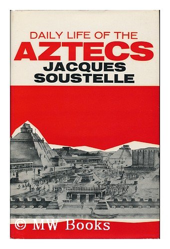 Daily life of the Aztecs: Soustelle, Jacques: Amazon.com: Books
