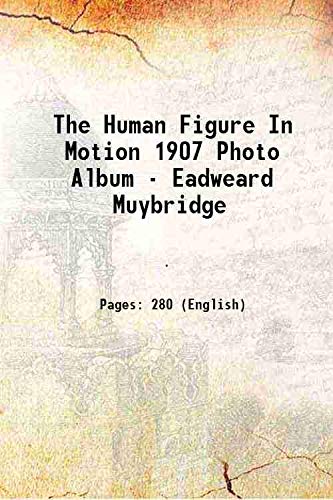 Amazon.in: Buy The Human Figure In Motion 1907 Photo Album - Eadweard ...