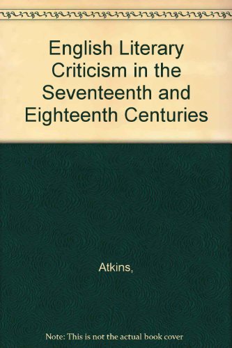 English Literary Criticism in the Seventeenth and Eighteenth Centuries ...