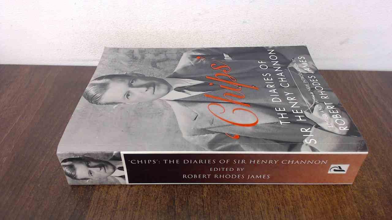 Chips : The Diaries of Sir Henry Channon: Robert Rhodes James ...
