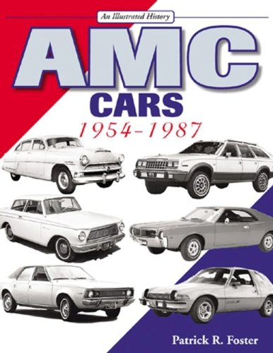 AMC Cars: 1954-1987 (An Illustrated History): Foster, Patrick R ...
