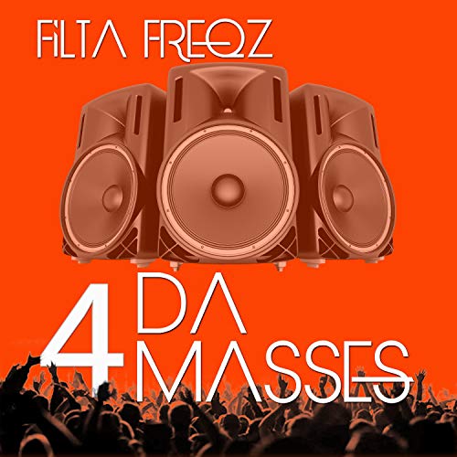 Amazon.co.jp: 4 Da Masses : Filta Freqz: Digital Music