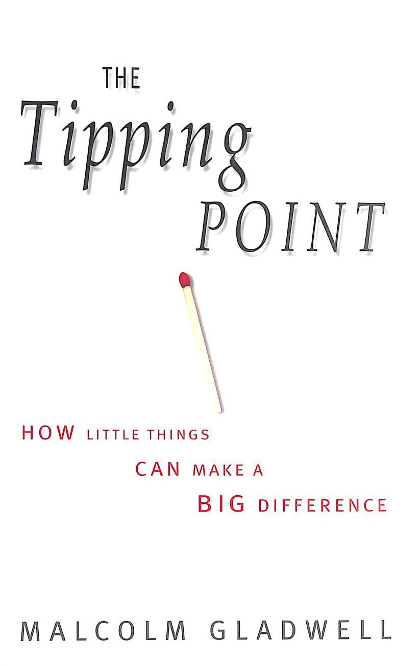 The Tipping Point: How Little Things Can Make a Big Difference ...