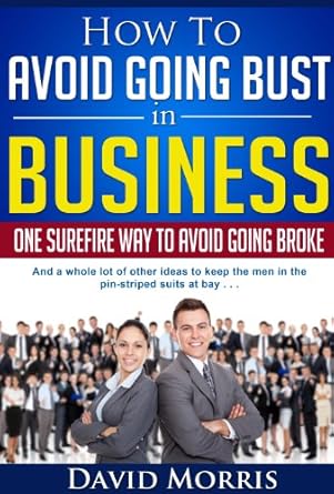 Amazon.com: How To Avoid Going Bust In Business eBook : Morris, David ...