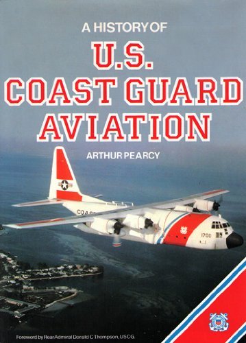 A History of U.S. Coast Guard Aviation: Pearcy, Arthur: 9780870212611 ...