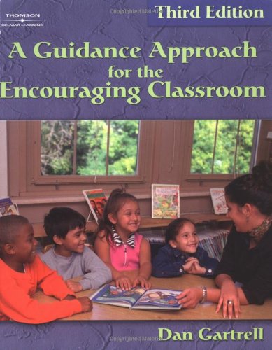 A Guidance Approach for the Encouraging Classroom: Gartrell, Dan ...