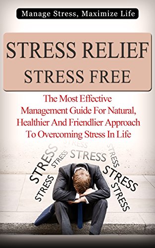 Amazon | Stress Relief Stress Free - Manage Stress, Maximize Life: The ...