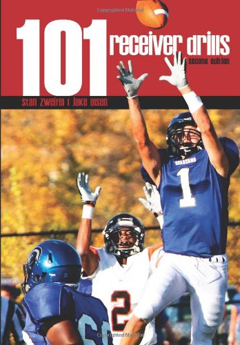 101 Receiver Drills (Second Edition): Stan Zweifel, Jake Olsen ...