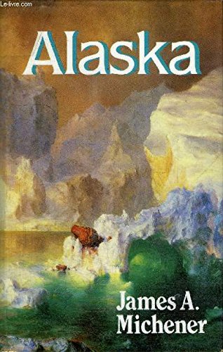 Alaska: Michener, James A.: 9780517050620: Amazon.com: Books