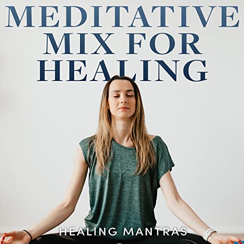 Amazon Music - Healing MantrasのMeditative Mix for Healing - Amazon.co.jp