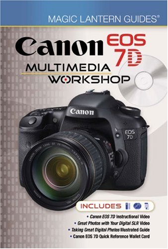 Magic Lantern Guides®: Canon EOS 7D Multimedia Workshop: Lark Books ...
