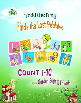 Todd the Frog Finds the Lost Pebbles: Count 1-10 with Garden Bugs and ...