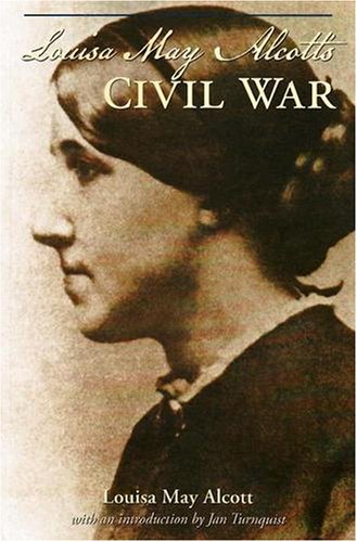 Louisa May Alcott's Civil War: Louisa May Alcott: 9781889020105: Amazon ...