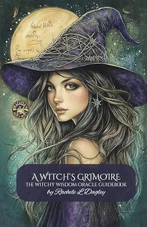 A Witch's Grimoire: The Witchy Wisdom Oracle Guidebook: Dagley, Rachele ...