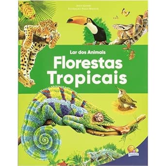 Lar dos Animais: Florestas Tropicais : Longman, Christina, Ribeiro, Ana ...