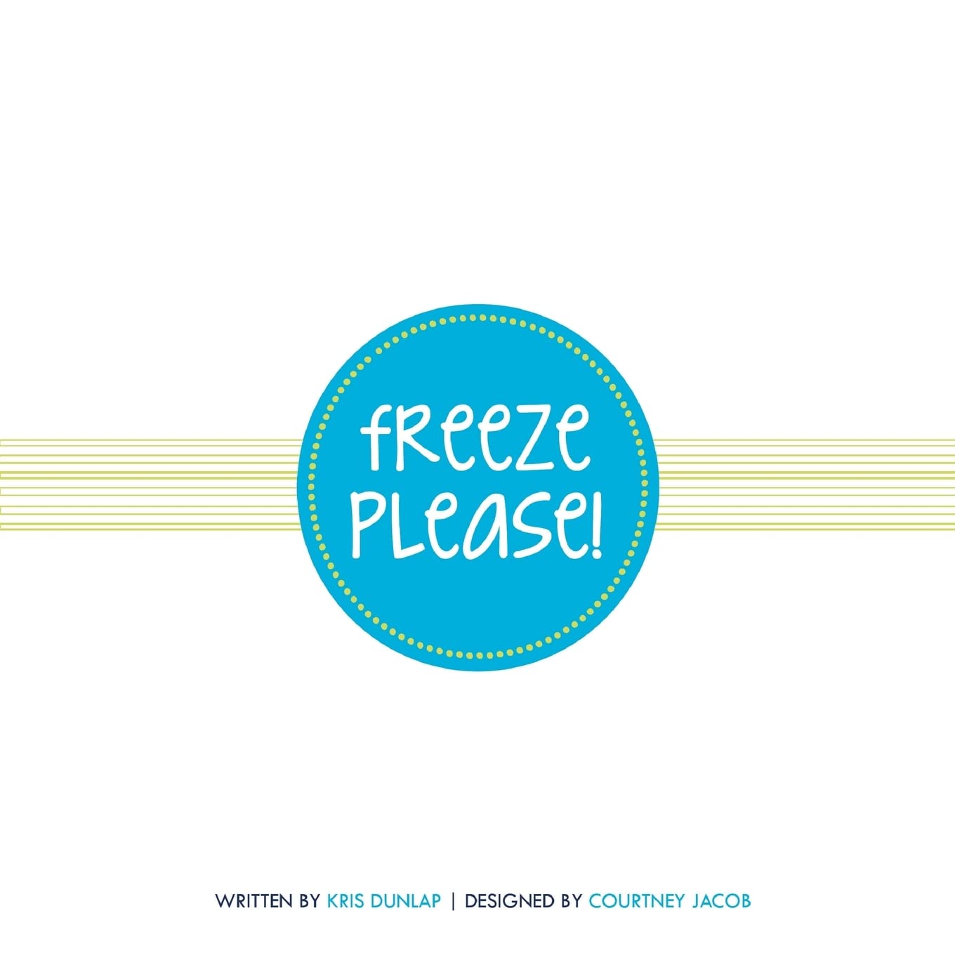 Freeze Please!: Fast, fun, budget-friendly recipes and entertaining ...