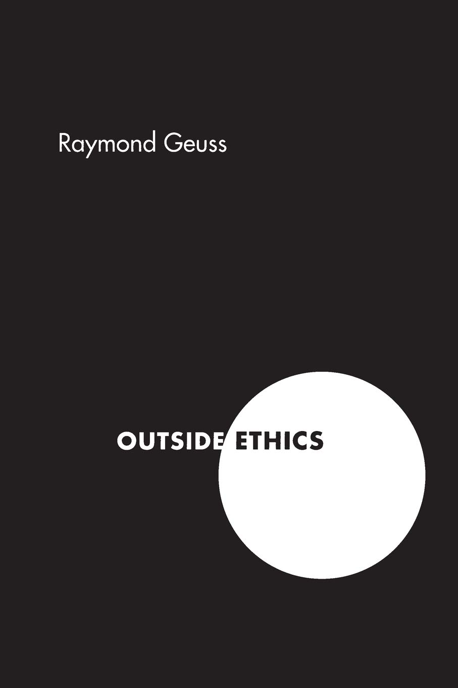 Outside Ethics: Geuss, Raymond: 9780691123424: Amazon.com: Books