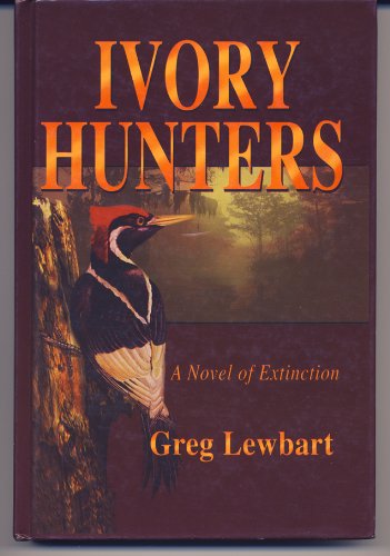 Ivory Hunters: A Novel of Extinction: Lewbart, Greg: 9781575240091 ...