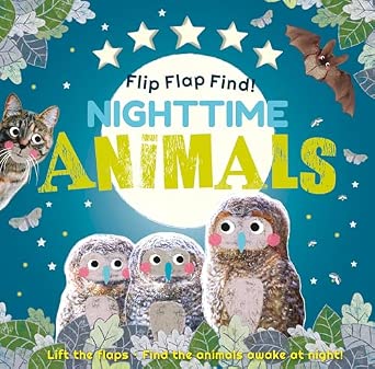 Flip Flap Find! Night-time Animals: Lift the flaps. Find the animals ...