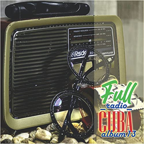 Play Full Radio Cuba (Album 13) by VARIOUS ARTISTS on Amazon Music