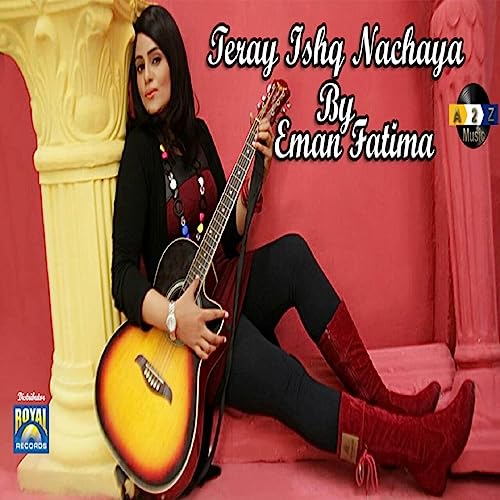 Play Teray Ishq Nachaya by Eman Fatima on Amazon Music