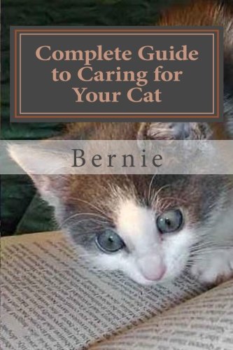 Complete Guide to Caring for Your Cat: Bernie: 9781456475147: Amazon ...