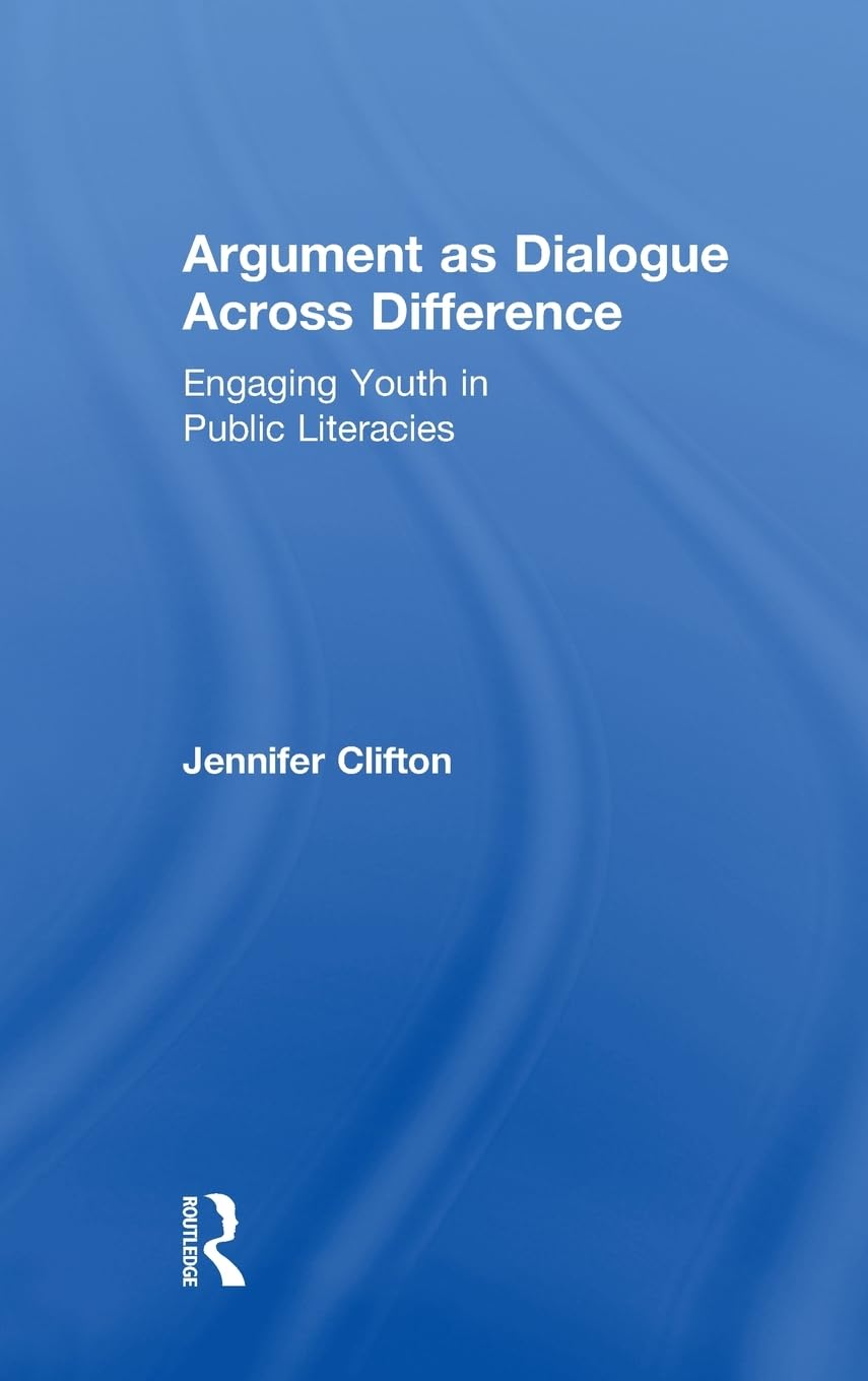 Amazon.com: Argument as Dialogue Across Difference: Engaging Youth in ...