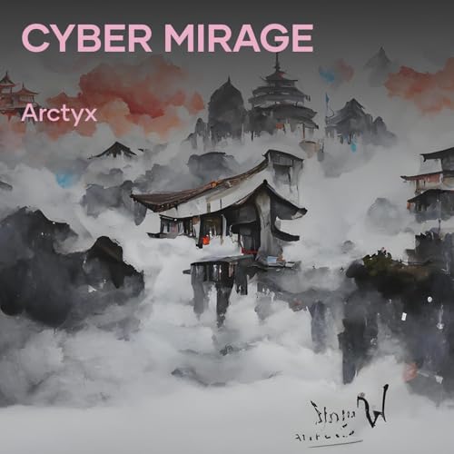 Cyber Mirage by Arctyx on Prime Music