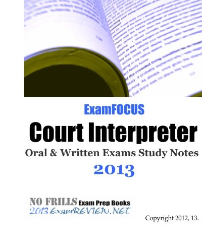 ExamFOCUS Court Interpreter Oral & Written Exams Study Notes 2013 ...
