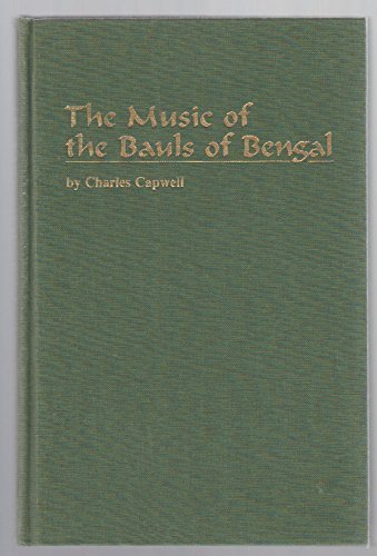 The Music of the Bauls of Bengal by Charles Capwell (1986-06-01 ...