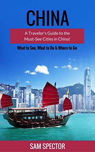 Amazon.com: China: A Traveler’s Guide to the Must-See Cities in China ...