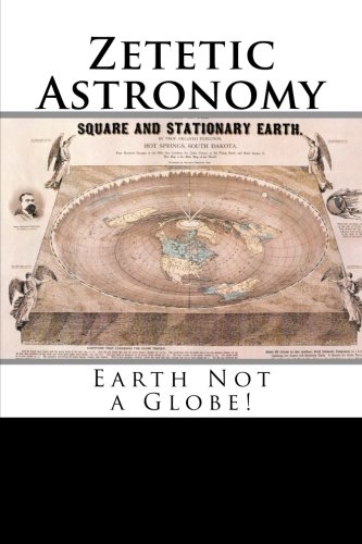 Zetetic Astronomy: Earth Not a Globe!: Parallax: 9781523697427: Amazon ...