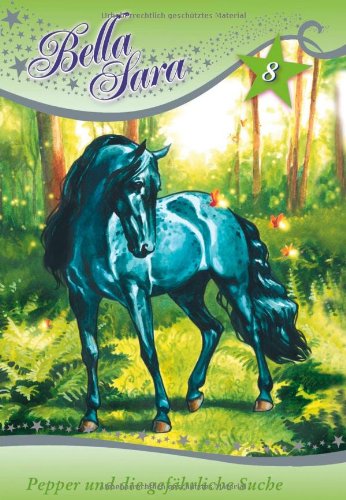 Bella Sara - Pepper und die gefährliche Suche: Band 8 : Brown, Felicity ...