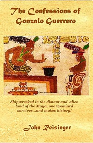 Amazon.com: The Confessions of Gonzalo Guerrero eBook : Reisinger, John ...